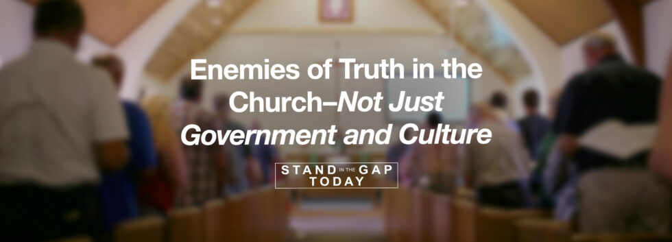 Enemies of Truth in the Church: Not Just Government and Culture - Stand ...