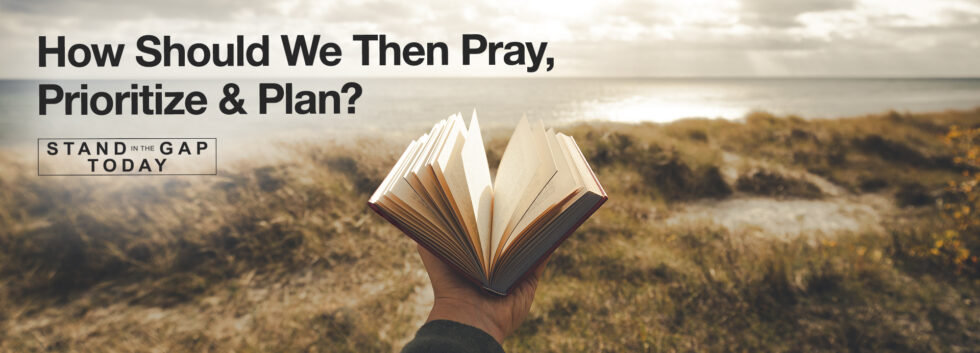 How Should We Then Pray, Prioritize, and Plan in Light of Biblical ...