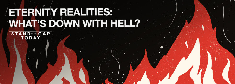 Eternity Realities: What’s Down with Hell - Stand in the Gap