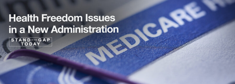 Health Freedom Issues in a New Administration - Stand in the Gap