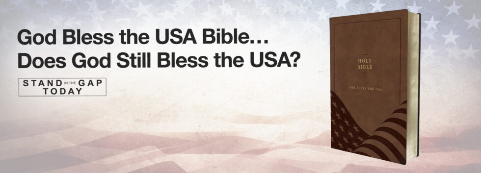 God Bless the USA Bible…Does God Still Bless the USA? | Stand in the Gap