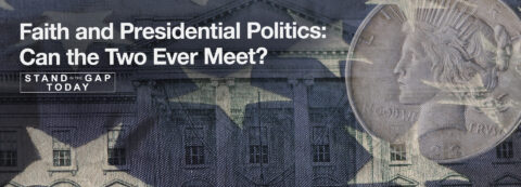Faith and Presidential Politics: Can the Two Ever Meet? | Stand in the Gap