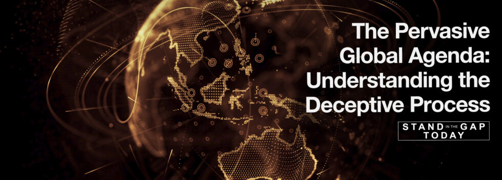 The Pervasive Global Agenda: Understanding the Deceptive Process ...