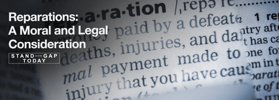 Reparations: A Moral and Legal Consideration - Stand in the Gap