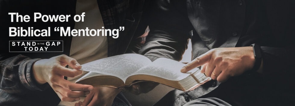 The Power of Biblical Mentoring - Stand in the Gap