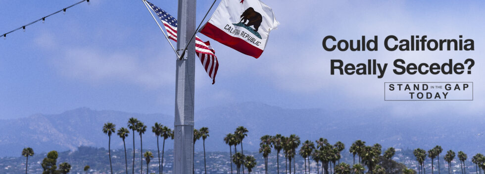 Could California Really Secede? - Stand in the Gap