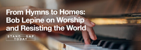 From Hymns to Homes: Bob Lepine on Worship and Resisting the World ...