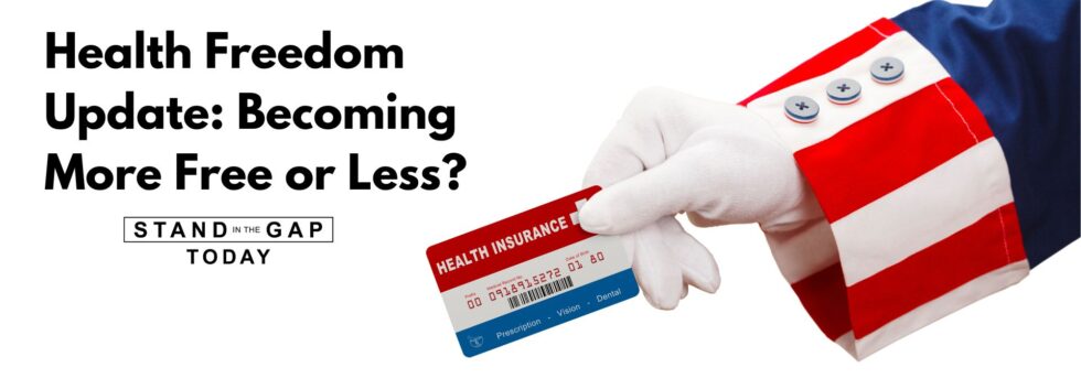Health Freedom Update: Becoming More Free or Less? - Stand in the Gap